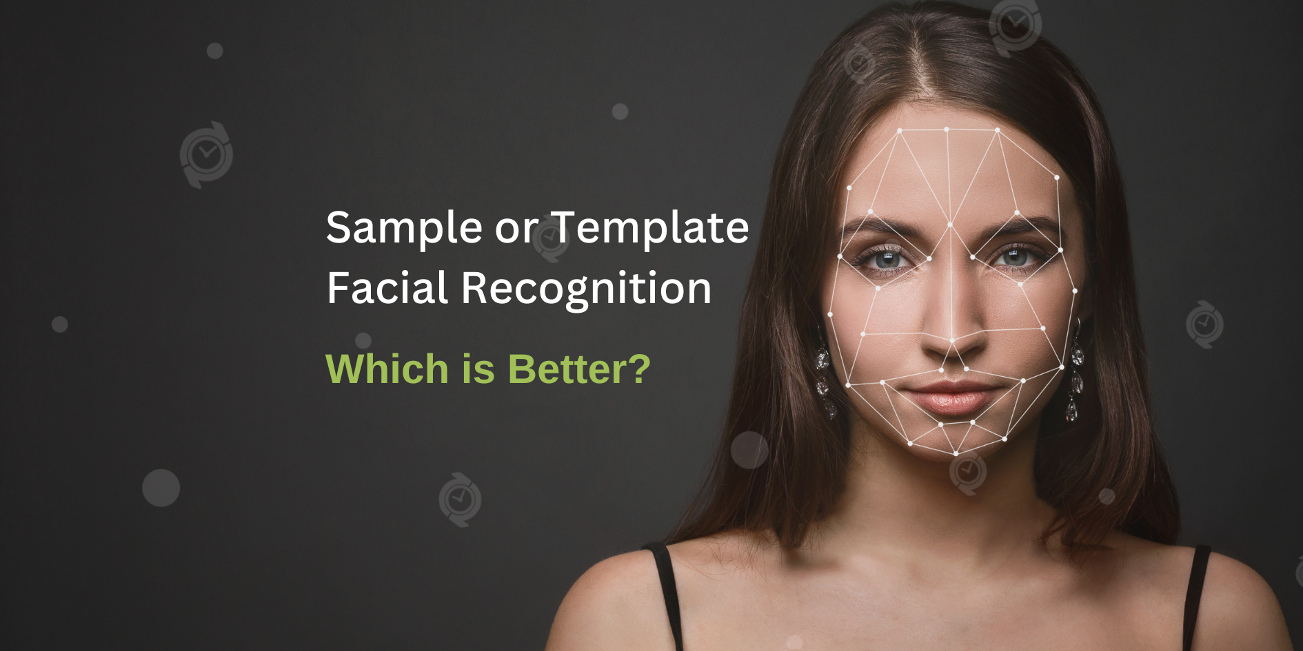 BundyPlus | Sample or Template Facial Recognition - Which is Better?